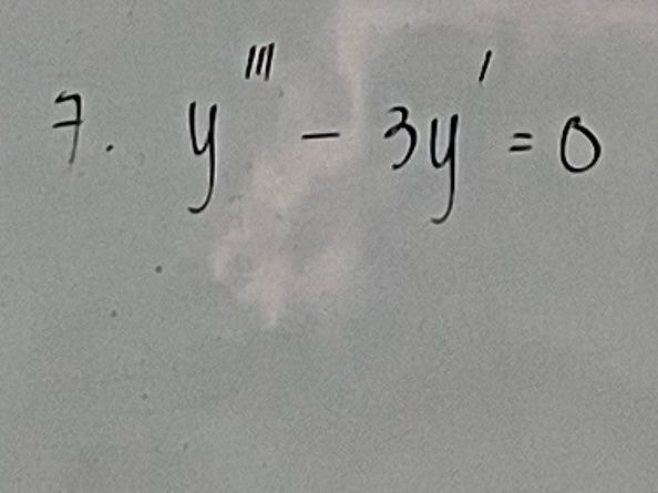 Solved 7. y′′′−3y′=0y′′′−5y′′+6y′=0 y′′′−11y′′+12y−8y=0 | Chegg.com