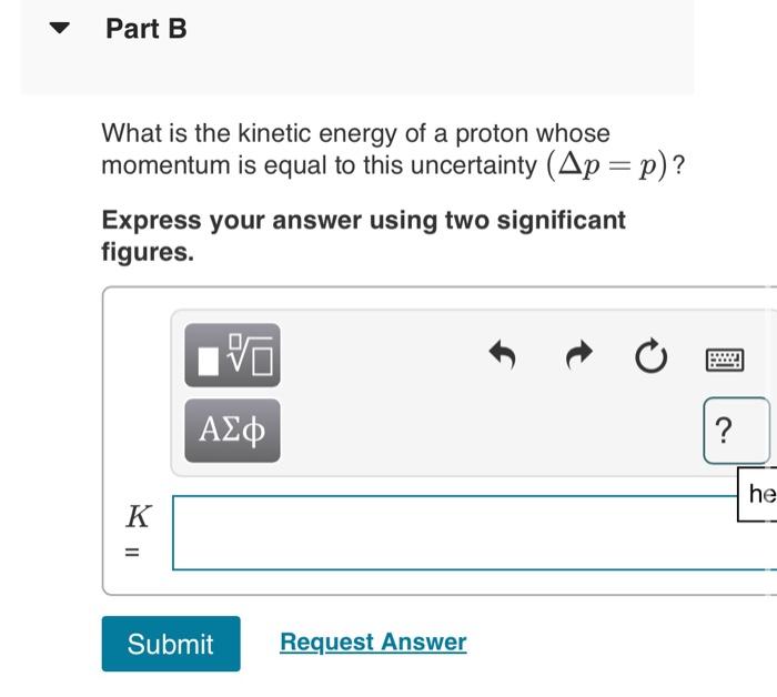 Solved The uncertainty in a proton's position is 0.010 nm. | Chegg.com