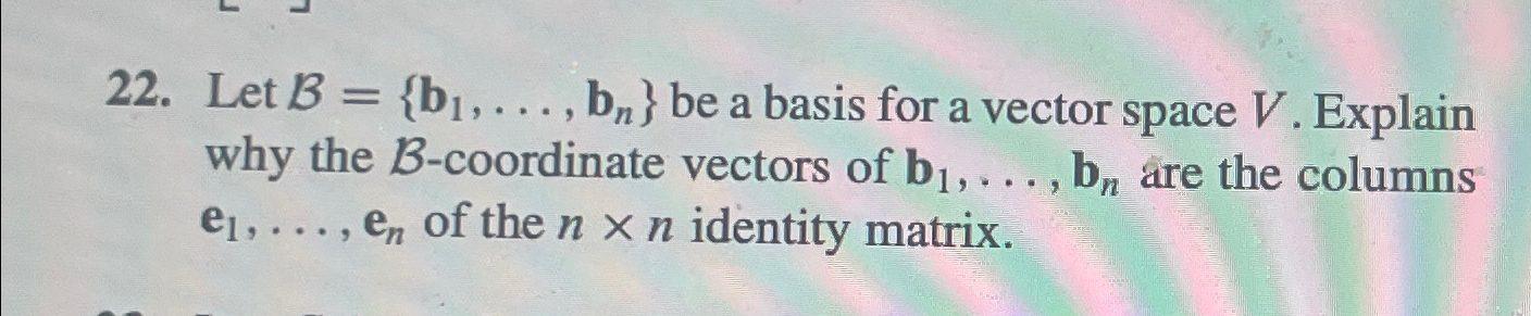 Solved Let B={b1,dots,bn} ﻿be a basis for a vector space V. | Chegg.com