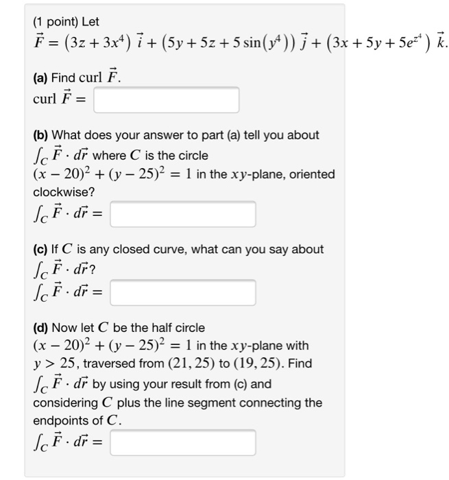 Solved (1 point) Let F = (3z + 3x4) i + (5y + 5z + 5 | Chegg.com