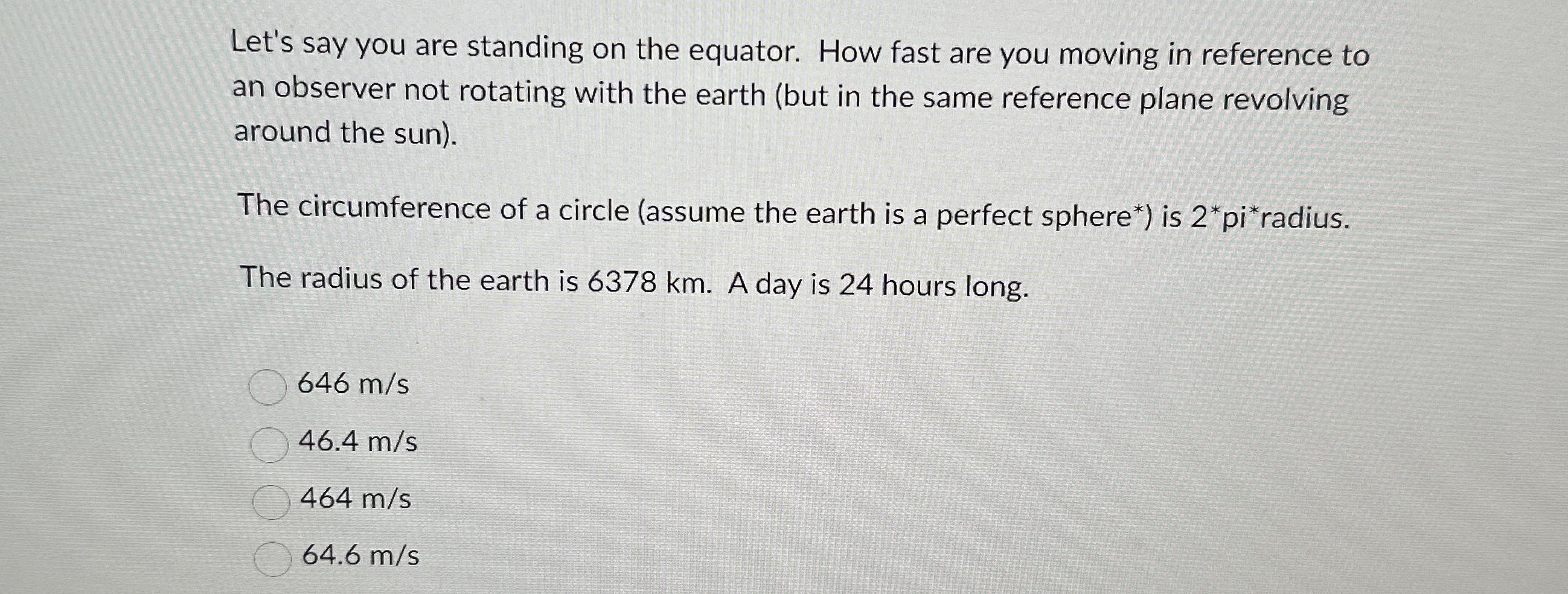 Solved Let's say you are standing on the equator. How fast | Chegg.com