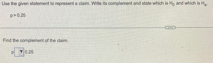 Solved Use the given statement to represent a claim. Write | Chegg.com