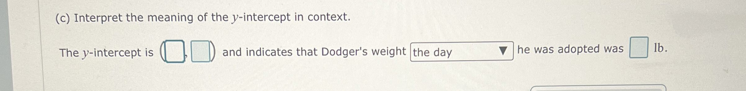 Solved (c) ﻿Interpret the meaning of the y-intercept in | Chegg.com