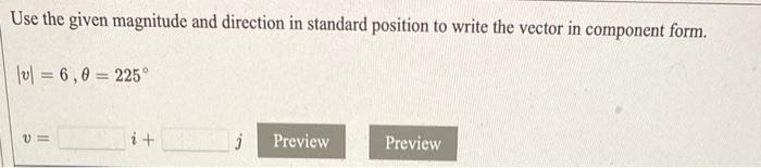 Solved Use the given magnitude and direction in standard | Chegg.com