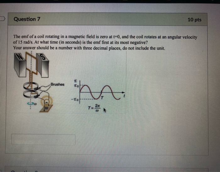 Solved Question 7 10 pts The emf of a coil rotating in a | Chegg.com