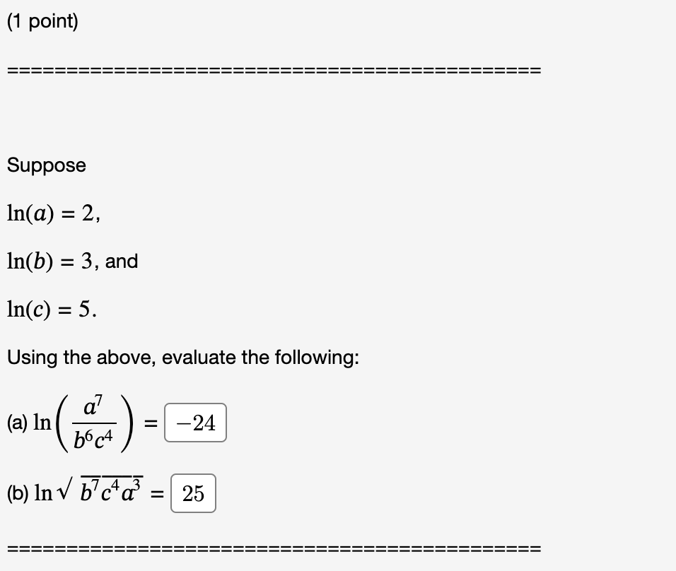 Solved (1 ﻿point)Supposeln(a)=2, ﻿ln(b)=3, ﻿andln(c)=5. | Chegg.com