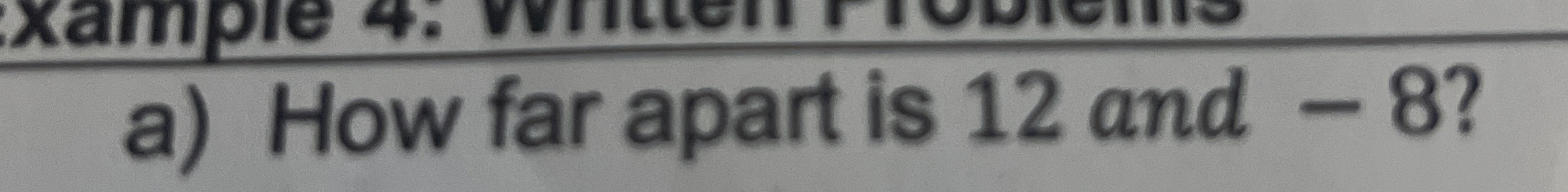 Solved a) ﻿How far apart is 12 ﻿and -8 ? | Chegg.com