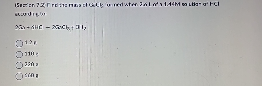 Solved (Section 7.2) ﻿Find the mass of GaCl3 ﻿formed when | Chegg.com