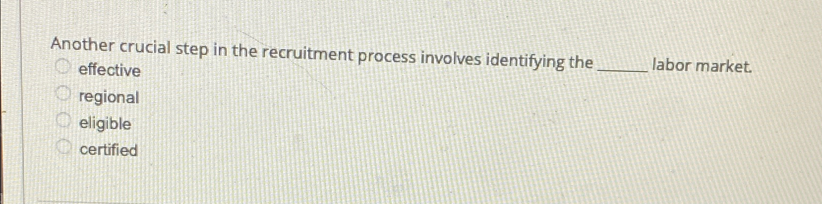 Solved Another crucial step in the recruitment process | Chegg.com