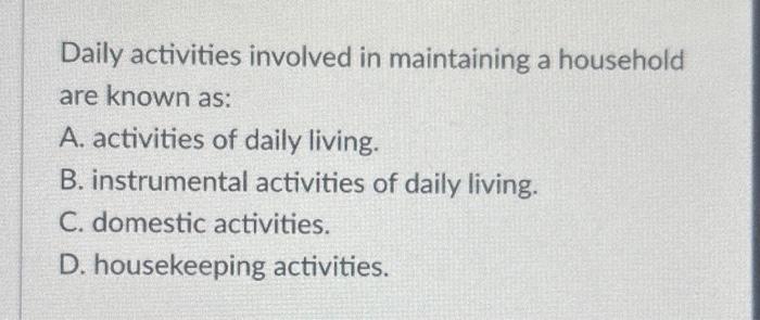 Solved Daily activities involved in maintaining a household | Chegg.com