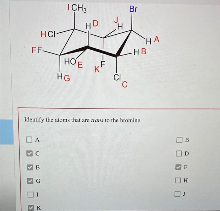 Solved ICH3 Br н J HD HCI FF НА -Н В НОЕ F K HG СІ С | Chegg.com