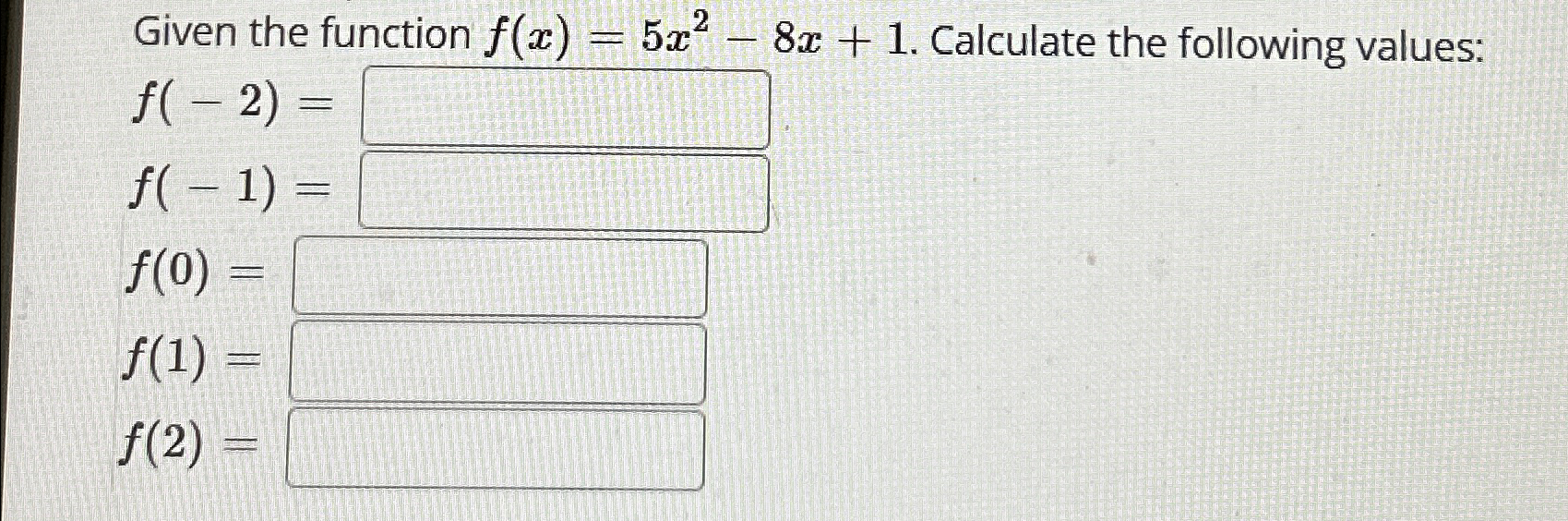 Solved Given the function f(x)=5x2-8x+1. ﻿Calculate the | Chegg.com