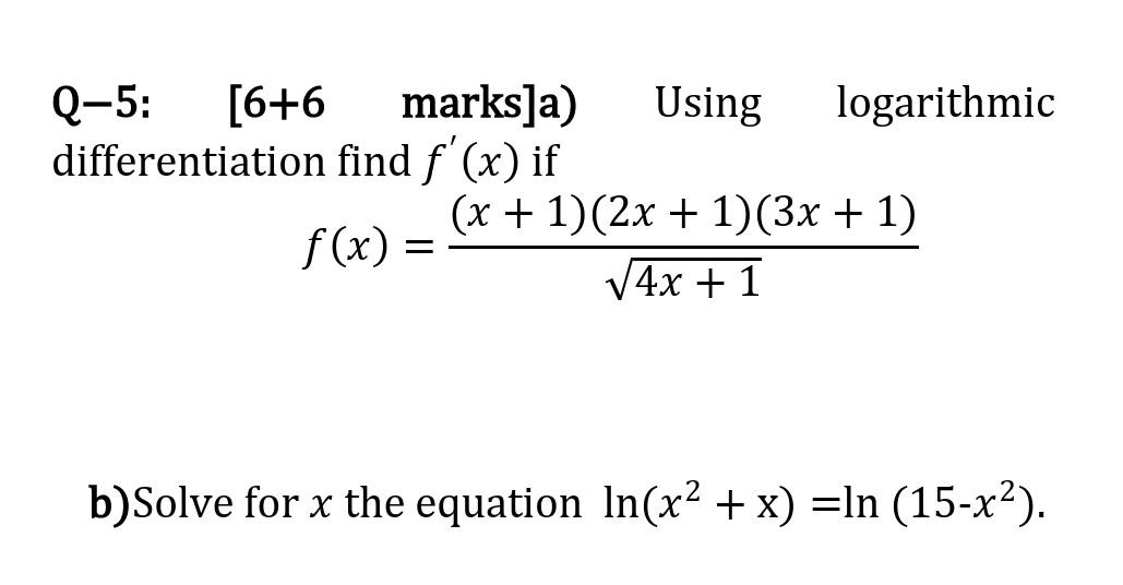 Solved Q-5: [6+6 marks ] a) Using logarithmic | Chegg.com