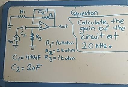 Solved QuestionCalculate the gain of the circuit at 20kHz. | Chegg.com
