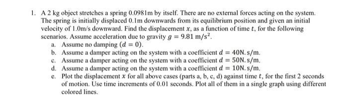 Solved 1. A 2 kg object stretches a spring 0.0981m by | Chegg.com