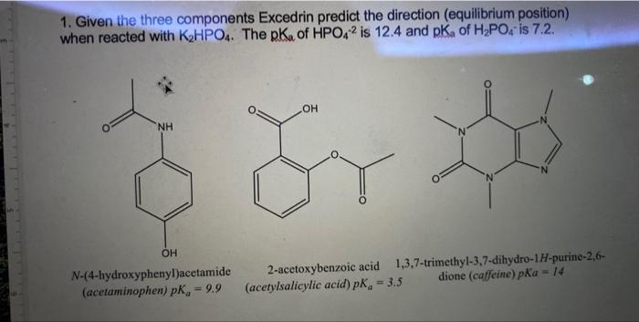 Solved 1. Given the three components Excedrin predict the | Chegg.com