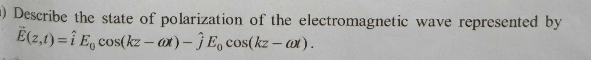 Solved Describe the state of polarization of the | Chegg.com