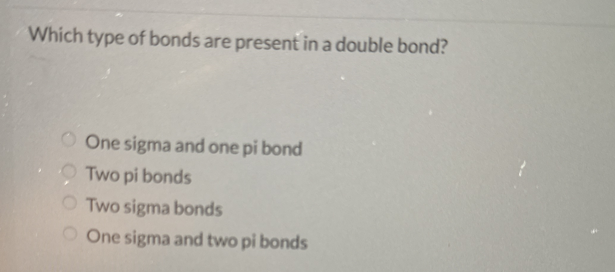 Solved Which type of bonds are present in a double bond?One | Chegg.com