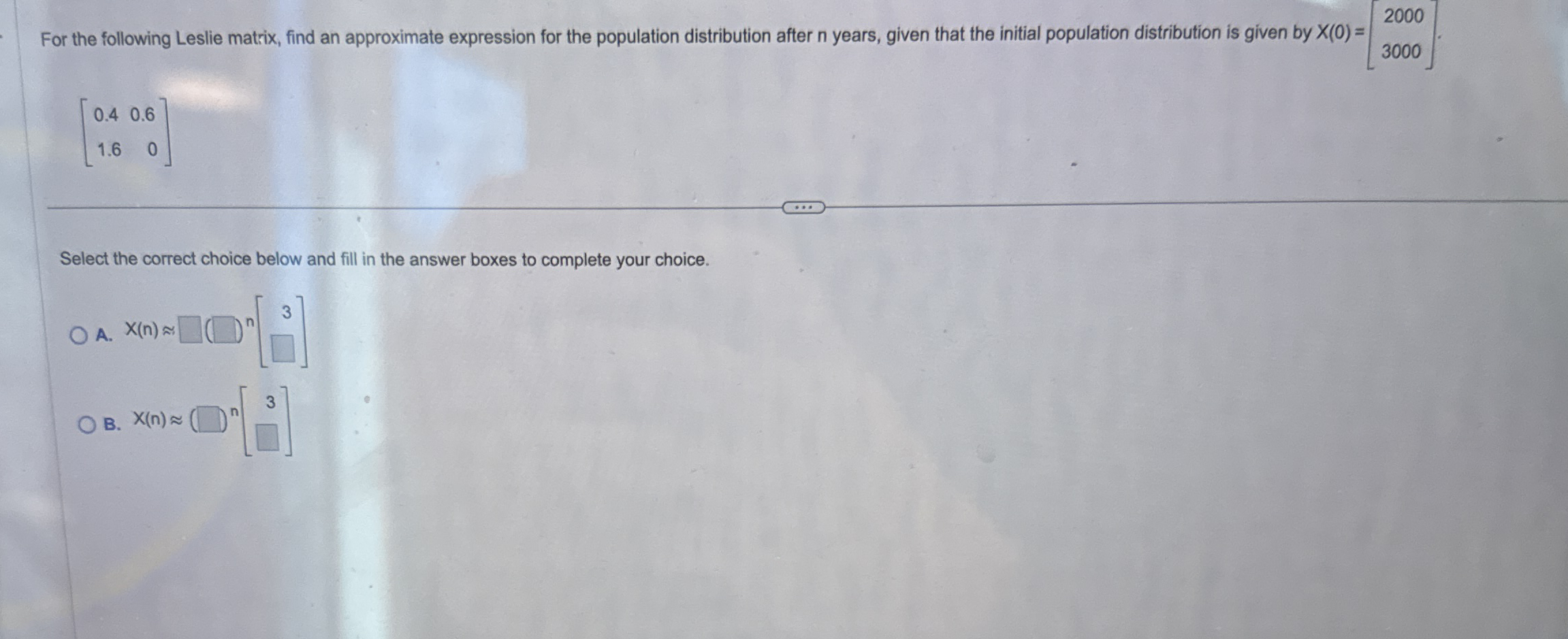 Solved For the following Leslie matrix, find an approximate | Chegg.com