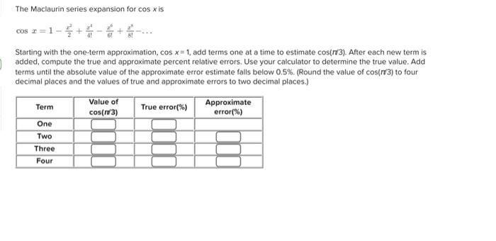 Solved The Maclaurin series expansion for cosx is | Chegg.com