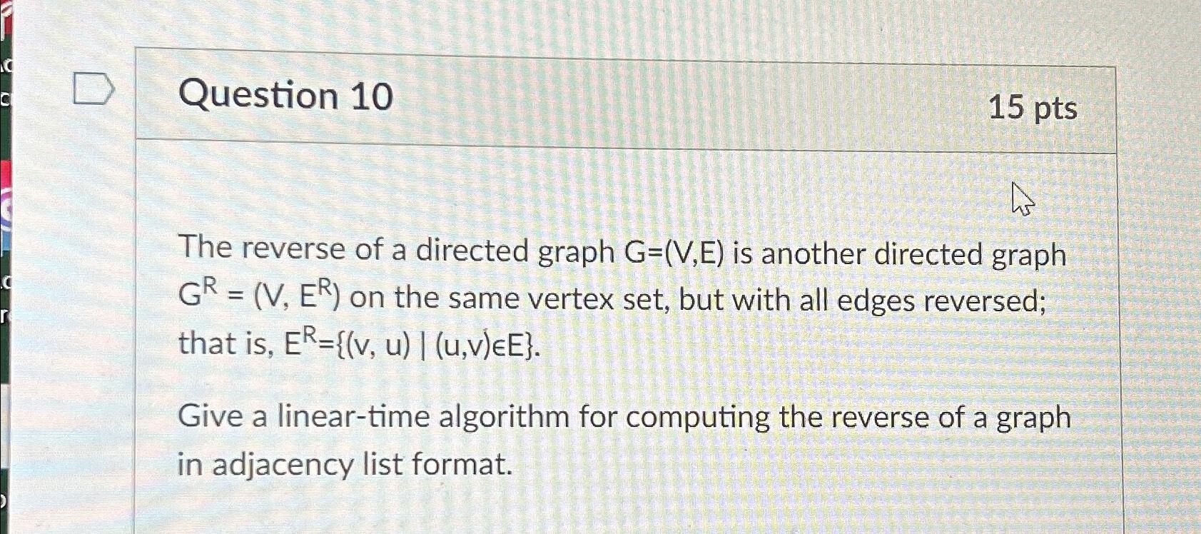 Solved Question 1015ptsThe reverse of a directed graph | Chegg.com