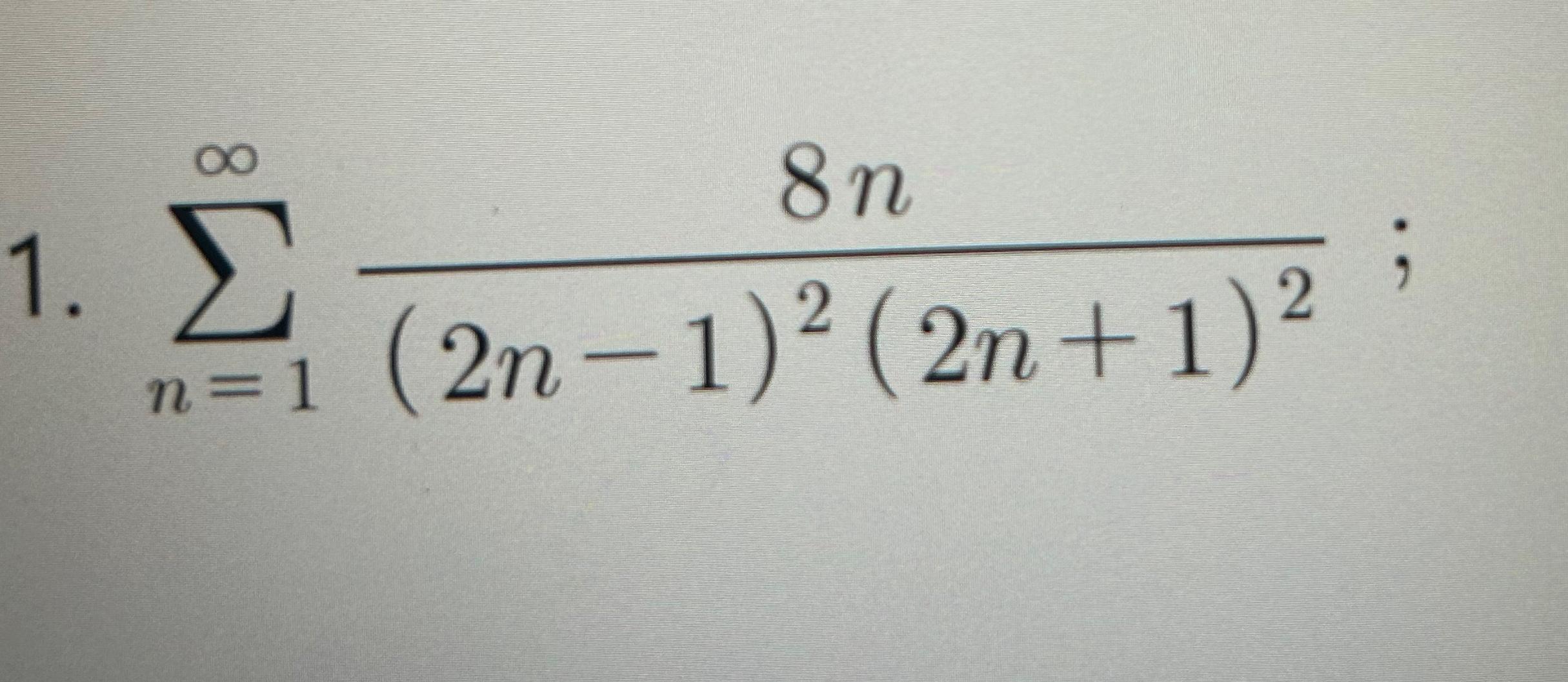 ∑n=1∞8n(2n-1)2(2n+1)2 | Chegg.com