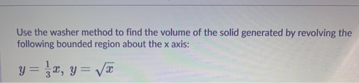 Solved Use the washer method to find the volume of the solid | Chegg.com