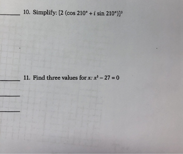 Solved 10. Simplify: [2 (cos 210° + i sin 210°)]} 11. Find | Chegg.com