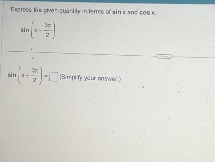 Solved Express the given quantity in terms of sinx and cosx. | Chegg.com