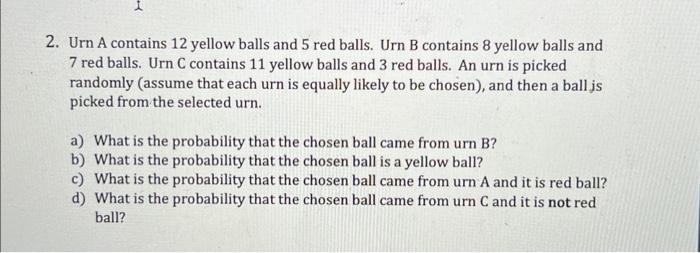 Solved 2. Urn A contains 12 yellow balls and 5 red balls. | Chegg.com