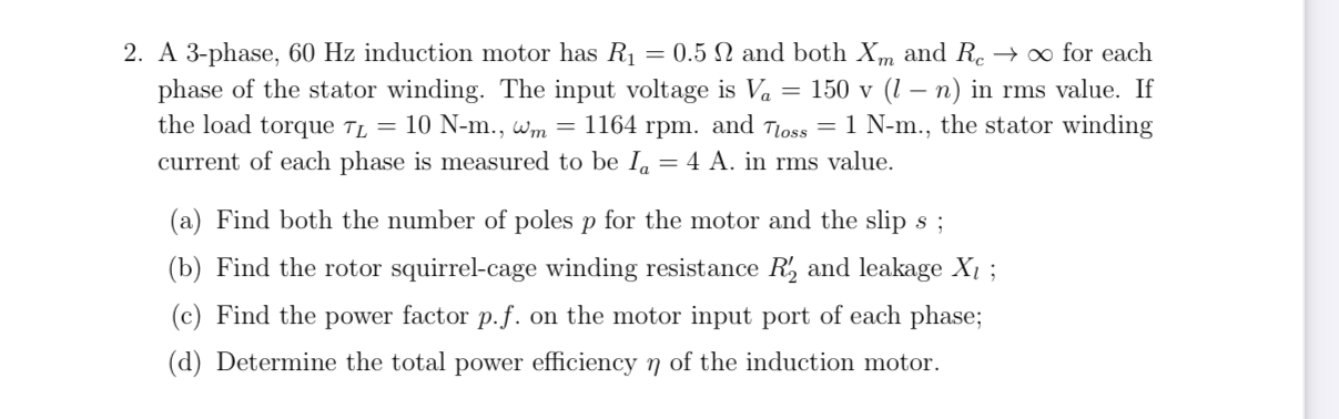 Solved A 3-phase, 60Hz ﻿induction motor has R1=0.5Ω ﻿and | Chegg.com