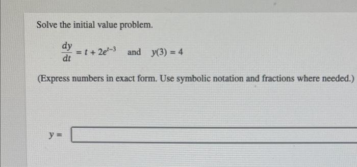 Solved Solve the initial value problem. dtdy=t+2et−3 and | Chegg.com