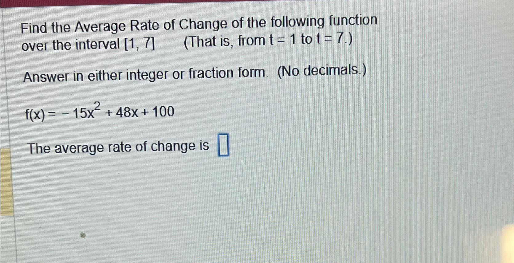 Solved Find the Average Rate of Change of the following | Chegg.com