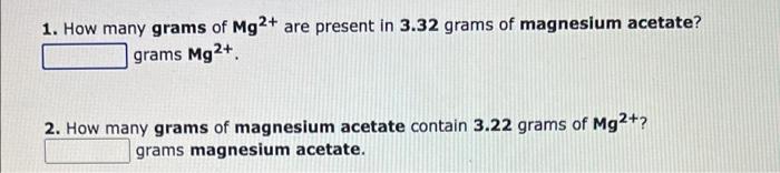 Solved 1. How many grams of Mg2+ are present in 3.32 grams | Chegg.com