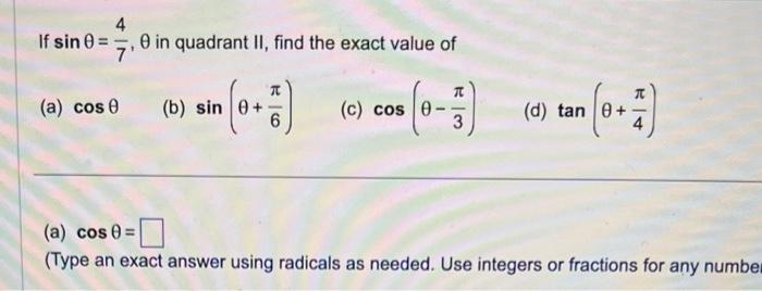 Solved If sinθ=74,θ in quadrant II, find the exact value of | Chegg.com