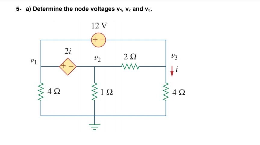 Solved 5- a) Determine the node voltages V1, V2 and v3. 12 | Chegg.com