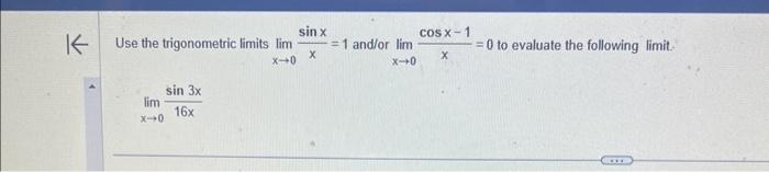 Solved Use the trigonometric limits limx→0xsinx=1 and/or | Chegg.com