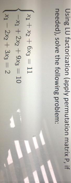 Solved Using LU factorization (apply permutation matrix P, | Chegg.com
