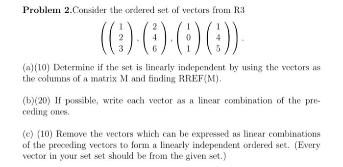 Solved Problem 2.Consider the ordered set of vectors from R3 | Chegg.com
