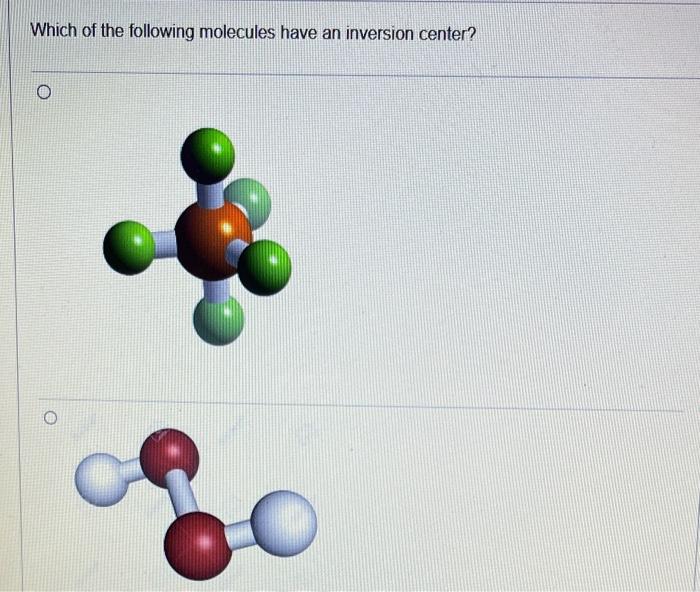 Solved Which of the following molecules have an inversion | Chegg.com