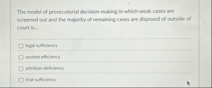 Solved The model of prosecutorial decision-making in which | Chegg.com