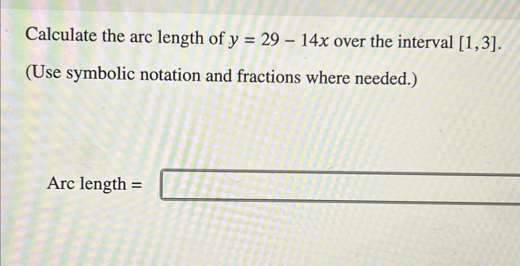 Solved Calculate the arc length of y=29-14x ﻿over the | Chegg.com