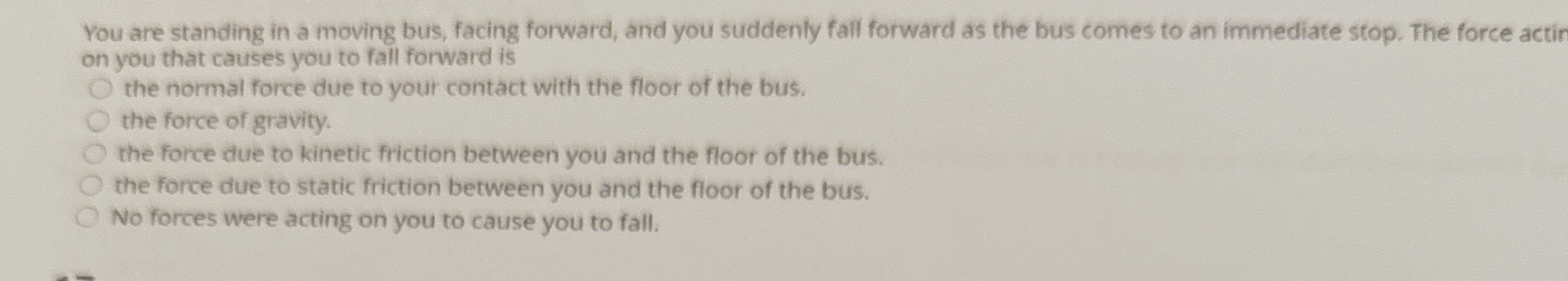 Solved You are standing in a moving bus, facing forward, and | Chegg.com