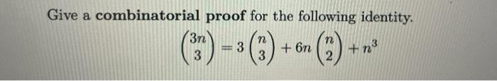 Solved Give a combinatorial proof for the following | Chegg.com