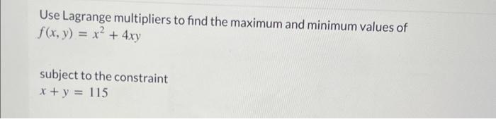 Solved Use Lagrange multipliers to find the maximum and | Chegg.com