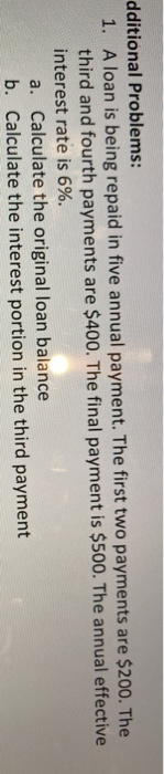 Solved dditional Problems: 1. A loan is being repaid in five | Chegg.com Solved dditional Problems: 1. A loan is being repaid in five | Chegg.com