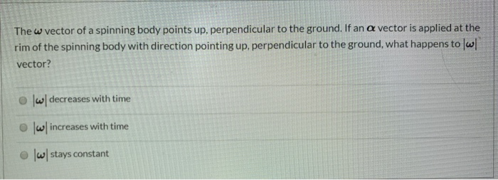 Solved Thew vector of a spinning body points up, | Chegg.com