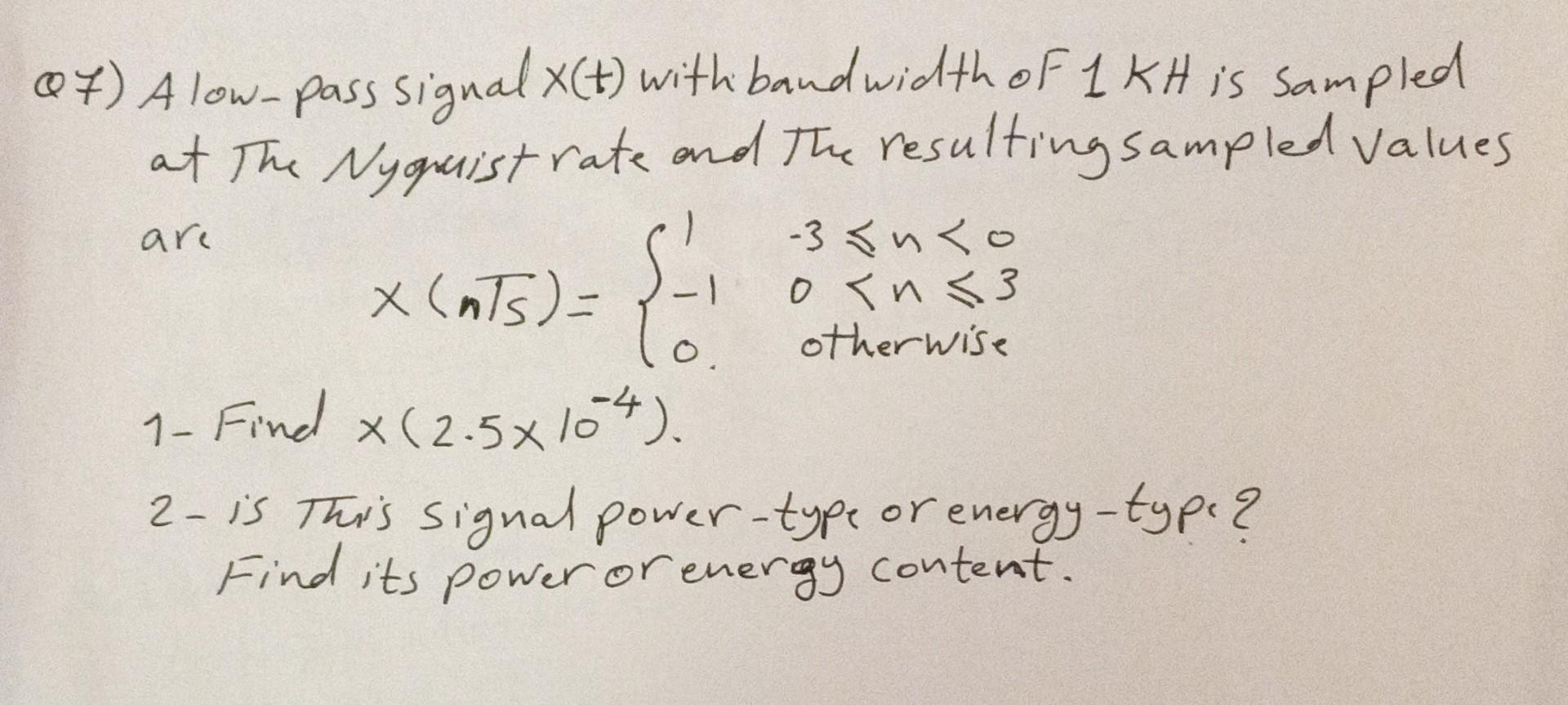 Q7) A low-pass signal x(t) with band width of 1KH is | Chegg.com