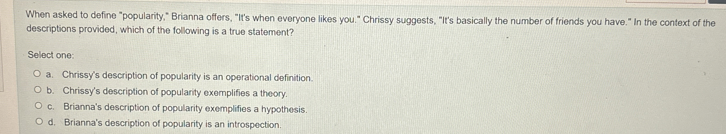 Solved When asked to define "popularity," Brianna offers, | Chegg.com