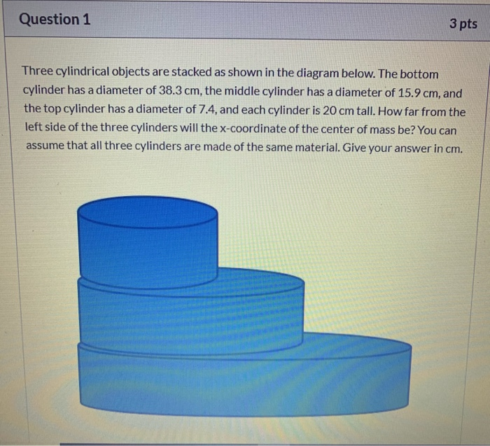 Solved Question 1 3 pts Three cylindrical objects are | Chegg.com